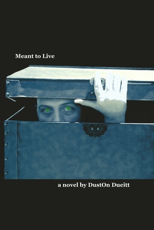 Meant to Live by DustOn Dueitt | Goodreads