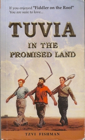 Tuvia In The Promised Land by Tzvi Fishman | Goodreads