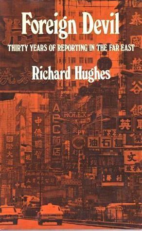 Foreign Devil: Thirty Years of Reporting From the Far East by Richard J ...