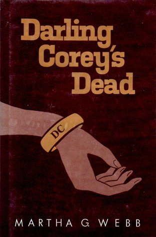 Darling Corey's Dead by Martha G. Webb | Goodreads