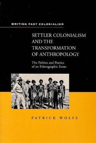 Settler Colonialism and the Transformation of Anthropology: The ...
