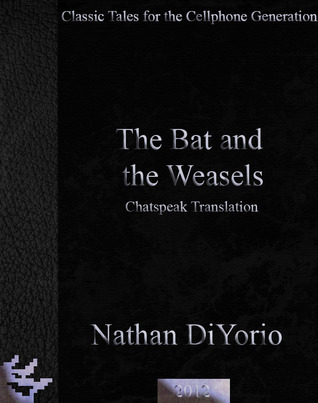 The Bat and the Weasels [Chatspeak Translation] by Aesop | Goodreads