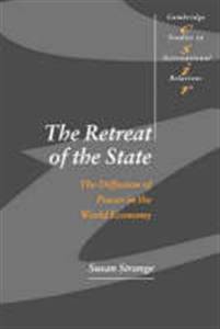 The Retreat of the State: The Diffusion of Power in the World Economy ...