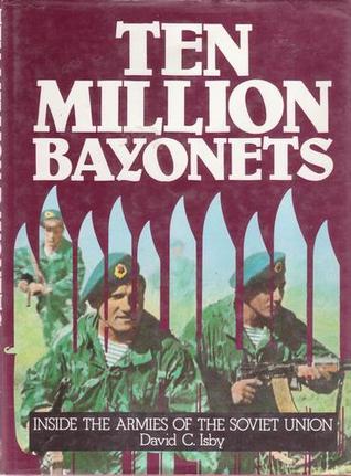 Ten Million Bayonets: Inside the Armies of the Soviet Union by David ...