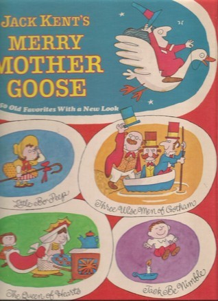 Jack Kent's Merry Mother Goose by Jack Kent | Goodreads