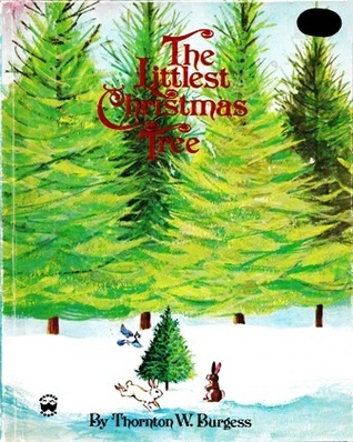 The Littlest Christmas Tree by Thornton W. Burgess | Goodreads