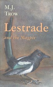 Lestrade and the Magpie by M.J. Trow | Goodreads