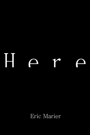 Here by Eric Marier | Goodreads