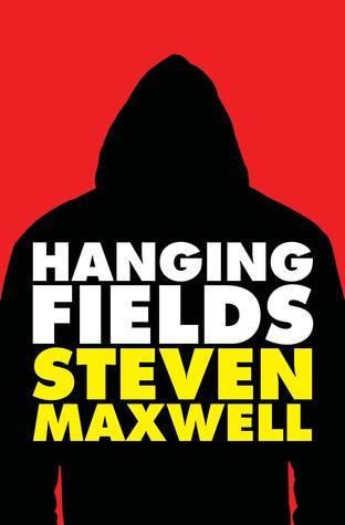 Hanging Fields by Steven Maxwell | Goodreads