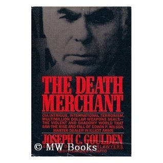 The Death Merchant: The Rise and Fall of Edwin P. Wilson by Joseph C ...