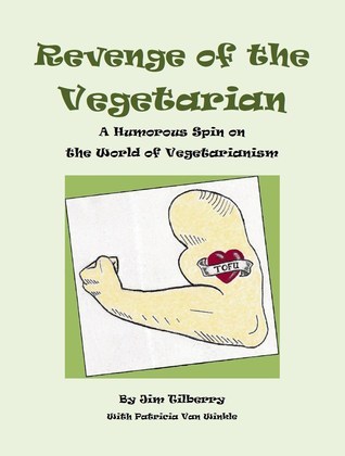 Revenge of the Vegetarian. A Humorous Spin On the World of ...