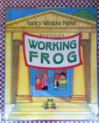 Working Frog by Nancy Winslow Parker | Goodreads