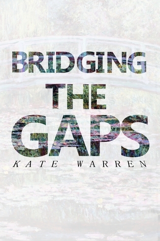 Bridging The Gaps by Kate Warren | Goodreads
