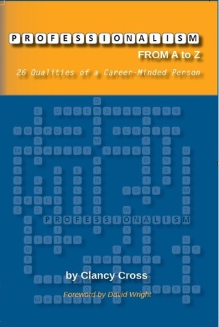 Professionalism from A to Z: 26 Qualities of a Career-Minded Person by ...