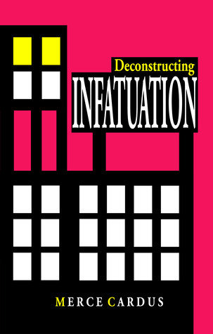 Deconstructing INFATUATION by Merce Cardus | Goodreads