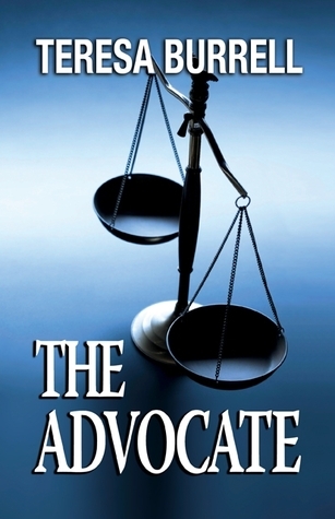 The Advocate by Teresa Burrell | Goodreads