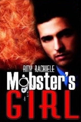 Mobster's Girl (Mobster, #1) by Amy Rachiele | Goodreads