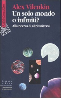 Un solo mondo o infiniti?: Alla ricerca di altri universi by Alex ...