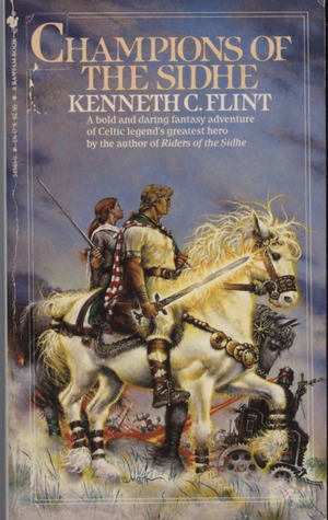 Champions of the Sidhe (Sidhe Legends, #2) by Kenneth C. Flint | Goodreads