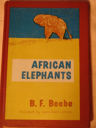 African Elephants by B.F. Beebe | Goodreads