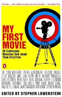 My First Movie: Twenty Celebrated Directors Talk about Their First Film ...