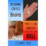 Holding on to Heaven While Your Marriage Goes Through Hell by Connie ...