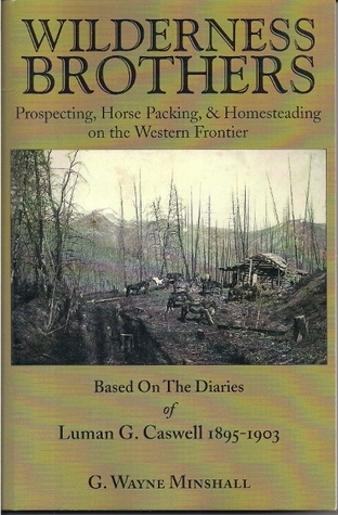 Wilderness Brothers, Prospecting, Horse Packing & Homesteading on the ...