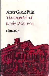 After Great Pain: The Inner Life of Emily Dickinson by John Cody ...