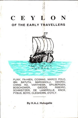 Ceylon of the Early Travellers by H.A.J. Hulugalle | Goodreads