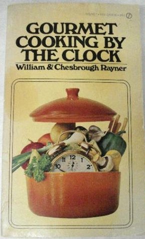 Gourmet Cooking by the Clock by William Rayner | Goodreads