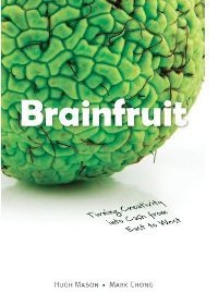 Brainfruit: Turning Creativity into Cash from East to West by Hugh Mason | Goodreads