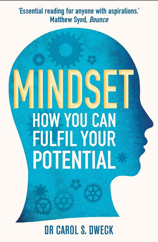 Mindset: How You Can Fulfil Your Potential by Carol S. Dweck | Goodreads