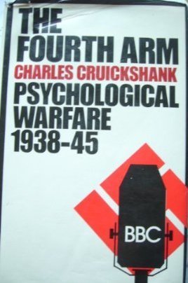The Fourth Arm: Psychological Warfare 1938-45 by Charles Greig ...