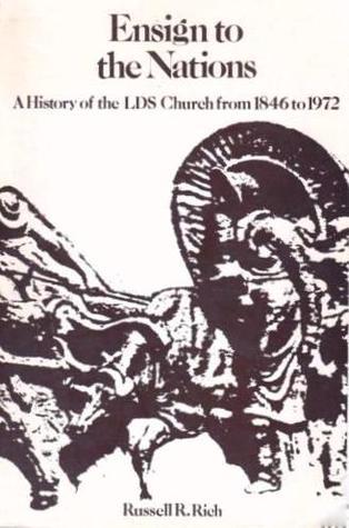 Ensign to the Nations: A History of the LDS Church from 1846 to 1972 by ...