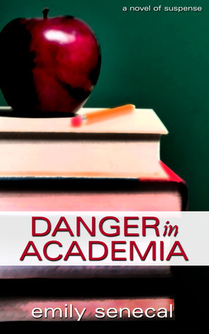 Danger in Academia by Emily Senecal | Goodreads