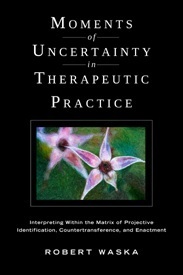 Moments of Uncertainty in Therapeutic Practice: Interpreting Within the ...