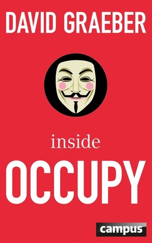 Inside Occupy by David Graeber | Goodreads