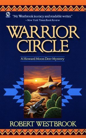 Warrior Circle (Howard Moon Deer Mystery Series) by Robert Westbrook | Goodreads