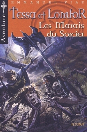 Les Marais du Sorcier (Tessa et Lomfor, #6) by Emmanuel Viau | Goodreads