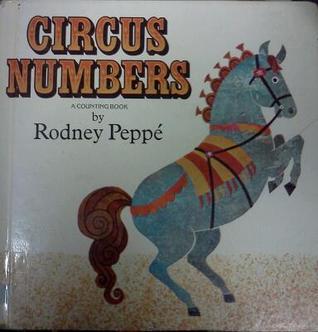 Circus Numbers by Rodney Peppé | Goodreads