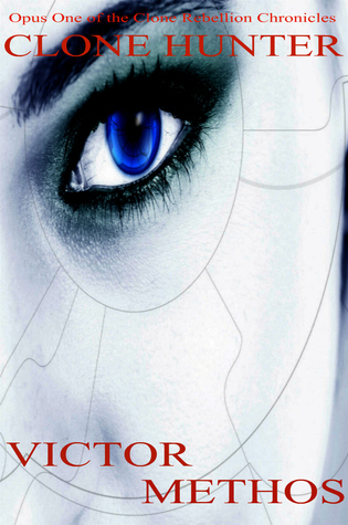 Clone Hunter (Clone Rebellion Chronicles) by Victor Methos | Goodreads