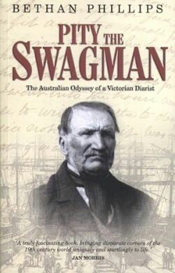 Pity the Swagman: the Australian odyssey of a Victorian diarist by ...