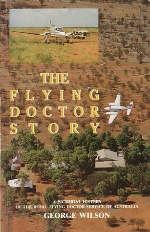 The Flying Doctor Story by George Wilson | Goodreads