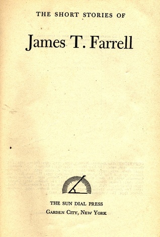 The Short Stories of James T. Farrell by James T. Farrell | Goodreads