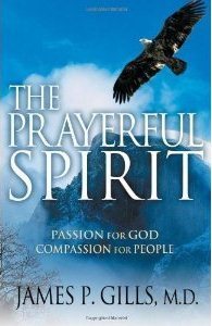 The Prayerful Spirit: Passion for God, Compassion for People by James P ...