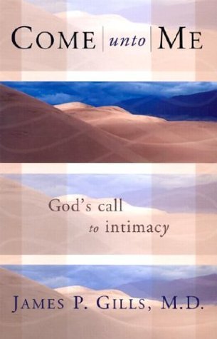 Come Unto Me: Reflections from the Wilderness by James P. Gills | Goodreads