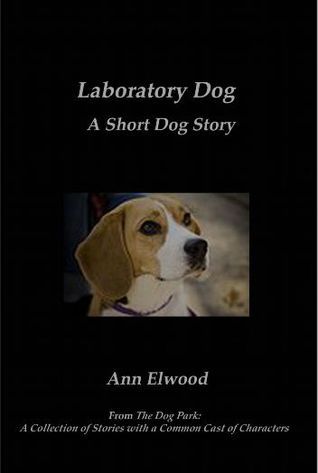 Laboratory Dog (Dog Park) by Ann Elwood | Goodreads