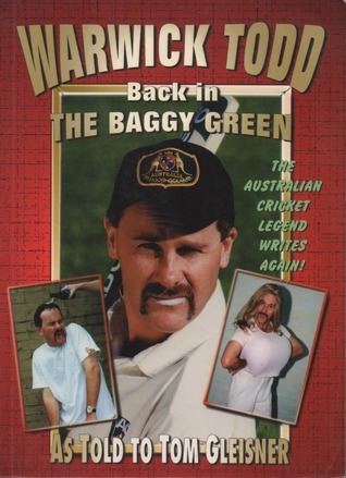 Warwick Todd: Back in the Baggy Green by Tom Gleisner | Goodreads