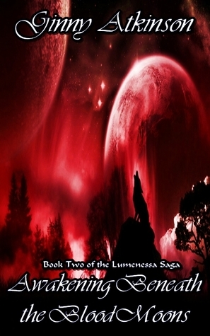 Awakening Beneath the Blood Moons by Ginny Atkinson | Goodreads