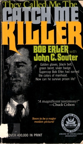They Called Me the Catch Me Killer by Bob Erler | Goodreads